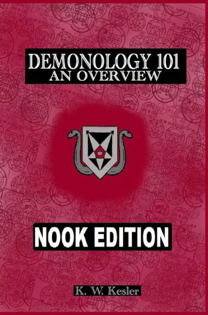 DEMONOLOGY 101: An Overview, Nook Edition. by K.W. Kesler | eBook ...