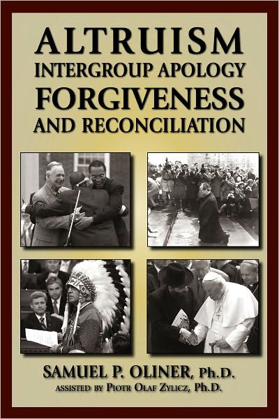 Altruism, Intergroup Apology, Forgiveness, and Reconciliation by Samuel ...