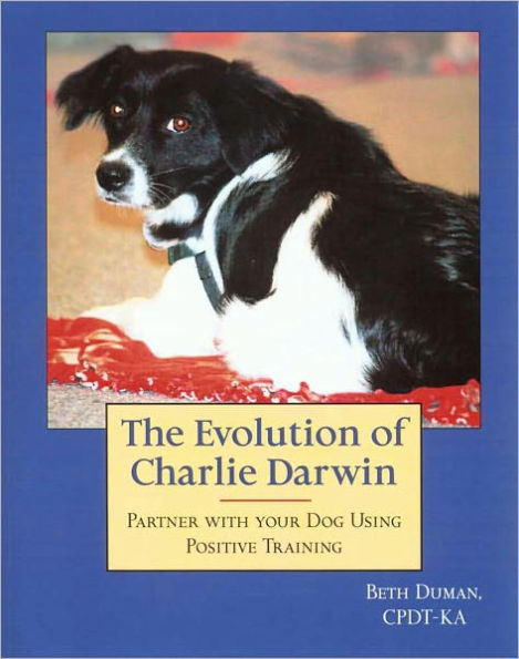 The Evolution of Charlie Darwin - Partner with your Dog Using Positive ...