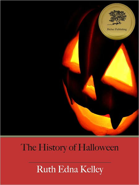 The History of Halloween (Illustrated) by Ruth Edna Kelly | eBook ...