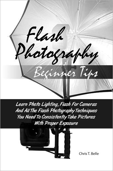 Flash Photography Beginner Tips: Learn Photo Lighting, Flash For ...