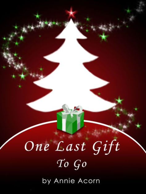 One Last Gift To Go by Annie Acorn | eBook | Barnes & Noble®
