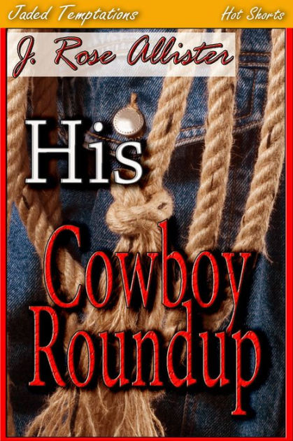 His Cowboy Roundup by J. Rose Allister | eBook | Barnes & Noble®