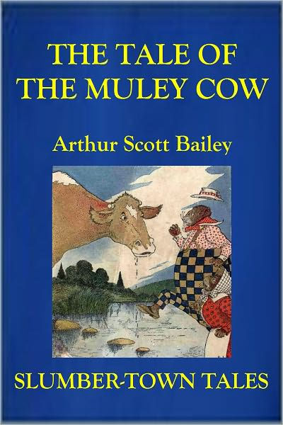 THE TALE OF THE MULEY COW (Illustrated) by Arthur Scott Bailey, Harry L ...