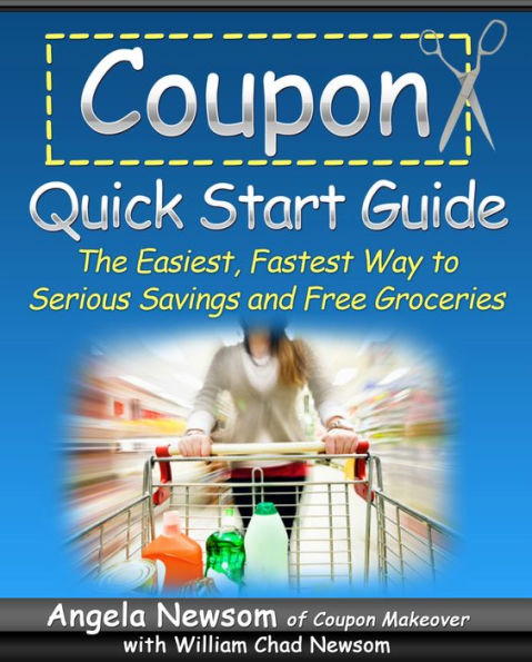 Coupon Quick Start Guide - The Easiest, Fastest Way to Serious Savings ...