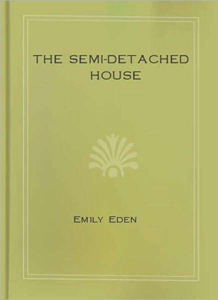 The Semi-Detached House: A Fiction/Literature Classic By Emily Eden! by ...