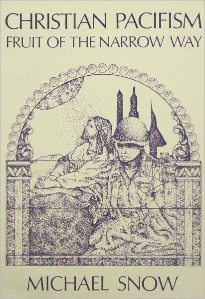 Christian Pacifism: Fruit of the Narrow Way by Michael Snow | eBook ...