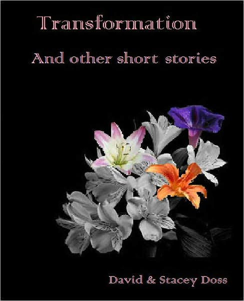 Transformation and other short stories by David Doss, Stacey Doss ...