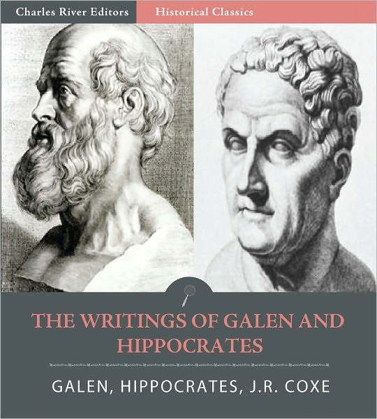 The Writings of Hippocrates and Galen by J.R. Coxe, Hippocrates, Galen ...