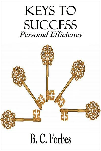 Keys To Success - Personal Efficiency by B. C. Forbes | eBook | Barnes ...