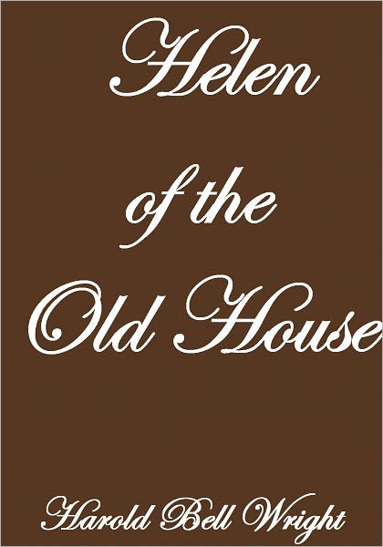 Helen of the Old House by Harold Bell Wright, Paperback | Barnes & Noble®
