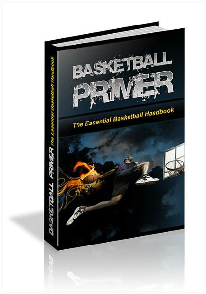 Basketball Primer: The Essential Basketball Handbook by Anonymous ...