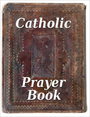 Catholic Prayer Book by Simon Abram | NOOK Book (eBook) | Barnes & Noble®