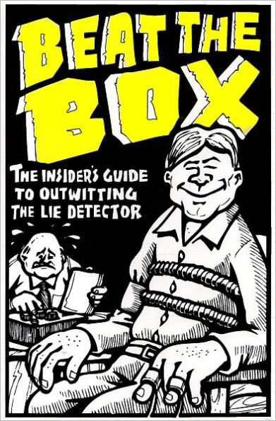 Beat The Box: The Insider's Guide to Outwitting the Lie Detector by ...