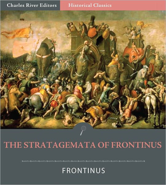 The Stratagemata (Stratagems) of Frontinus by Sextus Julius Frontinus ...