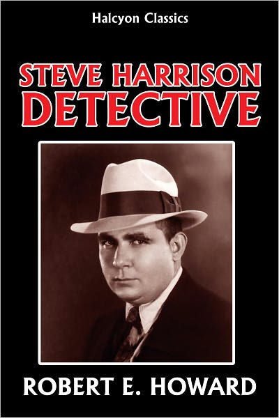 Steve Harrison, Detective Collection by Robert E. Howard by Robert E ...