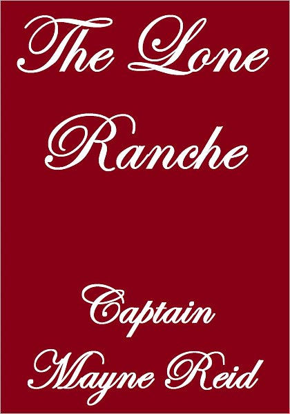 THE LONE RANCHE by Captain Mayne Reid | eBook | Barnes & Noble®