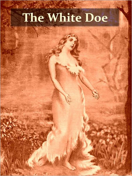 The White Doe, The Fate of Virginia Dare, An Indian Legend [Illustrated ...