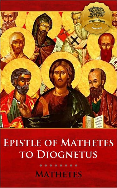 The Epistle of Mathetes to Diognetus (Multiple Translations) by ...
