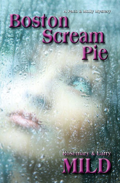 Boston Scream Pie by Rosemary Mild, Larry Mild | eBook | Barnes & Noble®