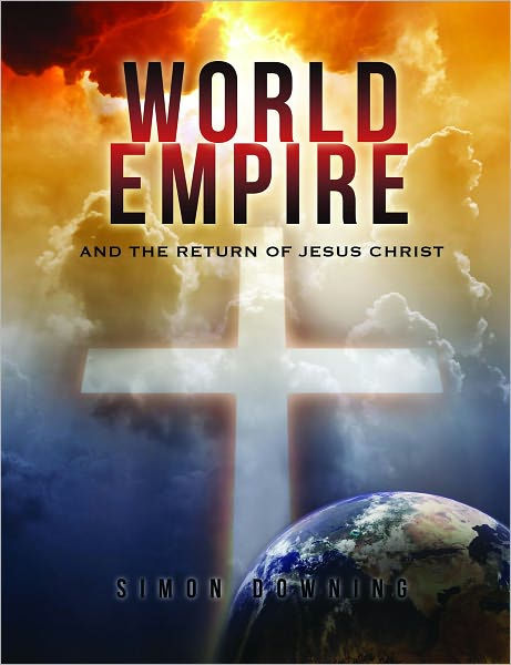 World Empire and the Return of Jesus Christ by Simon Downing | eBook ...