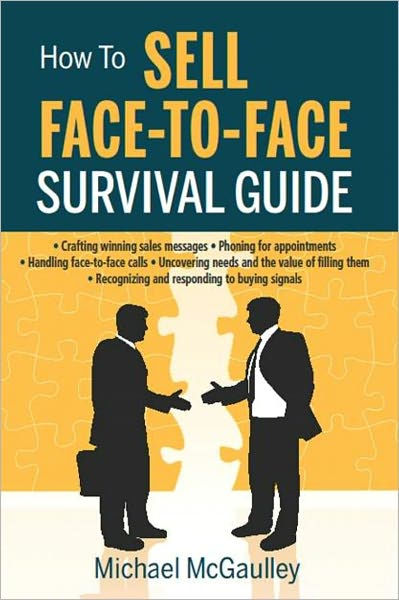 HOW TO SELL FACE-TO-FACE: SURVIVAL GUIDE. Practical sales handbook ...