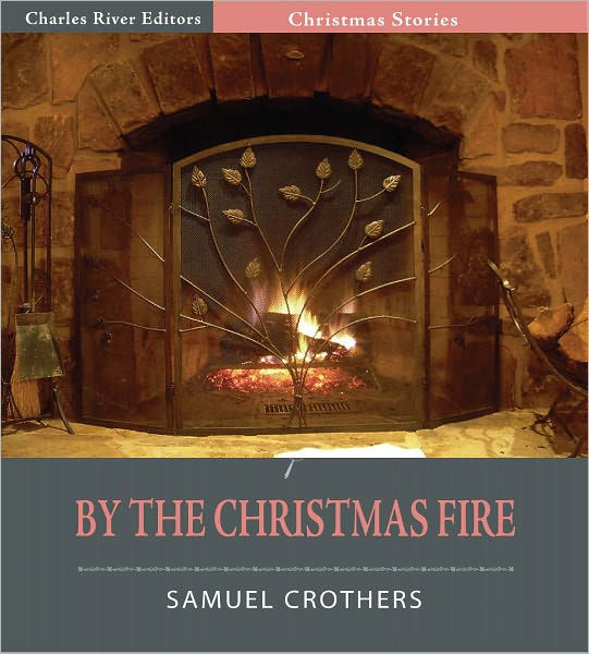 By the Christmas Fire by Samuel McChord Crothers, Paperback | Barnes ...