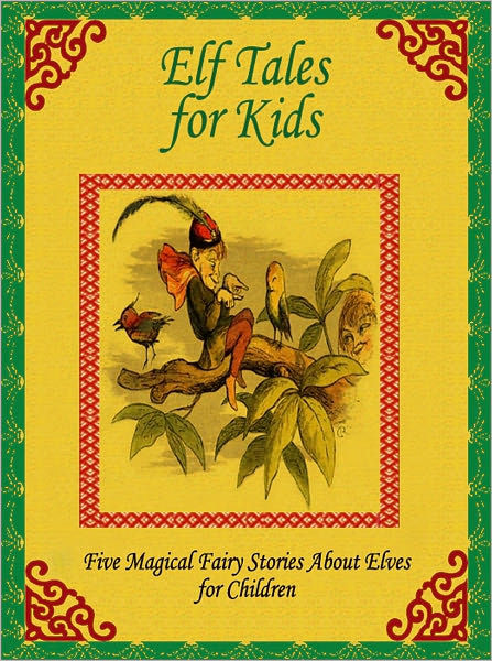 Elf Tales for Kids: Five Magical Stories About Elves for Children by ...