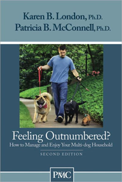 Feeling Outnumbered?: How to Manage and Enjoy Your Multi-dog Household ...