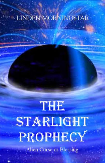 The Starlight Prophecy by Linden Morningstar | eBook | Barnes & Noble®