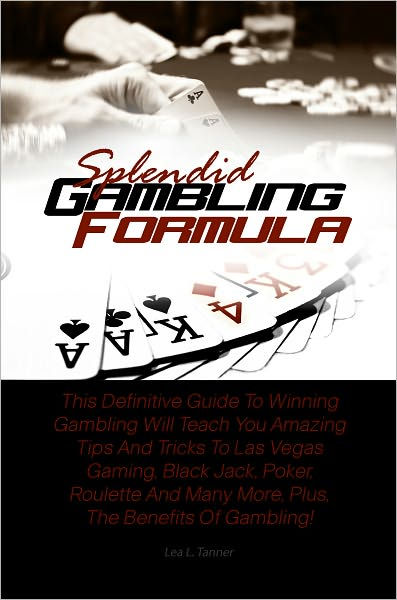 Splendid Gambling Formula: This Definitive Guide To Winning Gambling ...