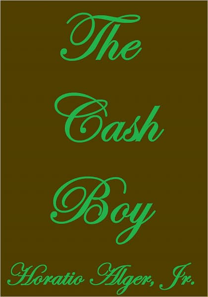 THE CASH BOY by Horatio Alger, Jr. | eBook | Barnes & Noble®