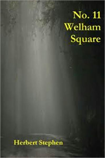 No. 11 Welham Square by Herbert Stephen | eBook | Barnes & Noble®