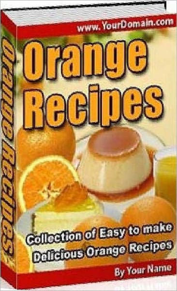 Food Recipes eBook - Delicious Orange Recipes - Healthy Tips by Self ...