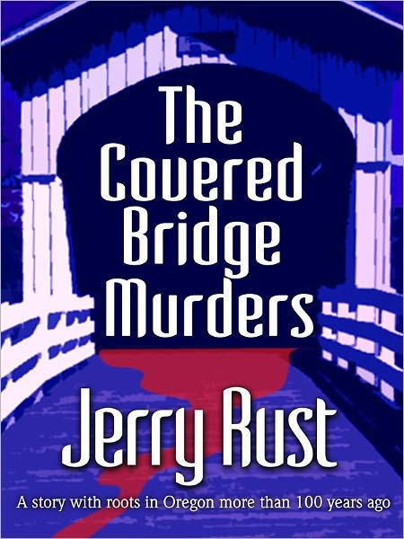 The Covered Bridge Murders by Jerry Rust | eBook | Barnes & Noble®