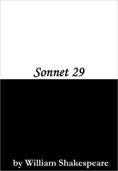 Sonnet 29 (When in disgrace with fortune and men's eyes) by William ...