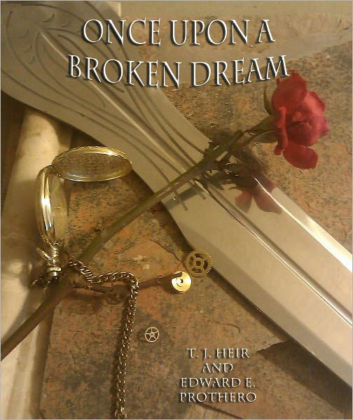 Once Upon A Broken Dream by T. J. Heir, Edward E. Prothero | eBook ...