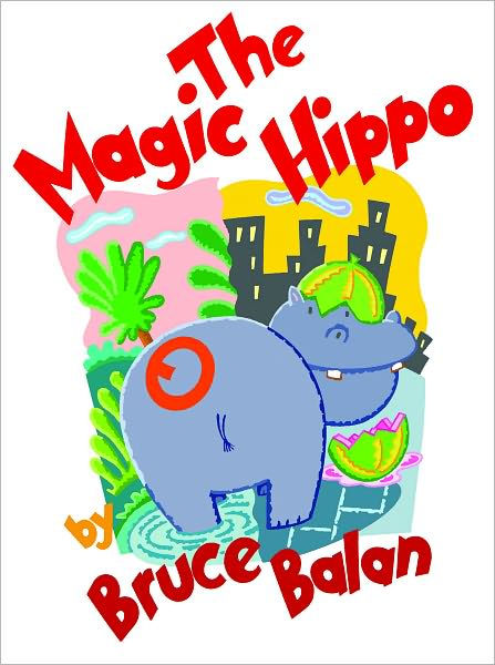 The Magic Hippo by Bruce Balan | eBook | Barnes & Noble®