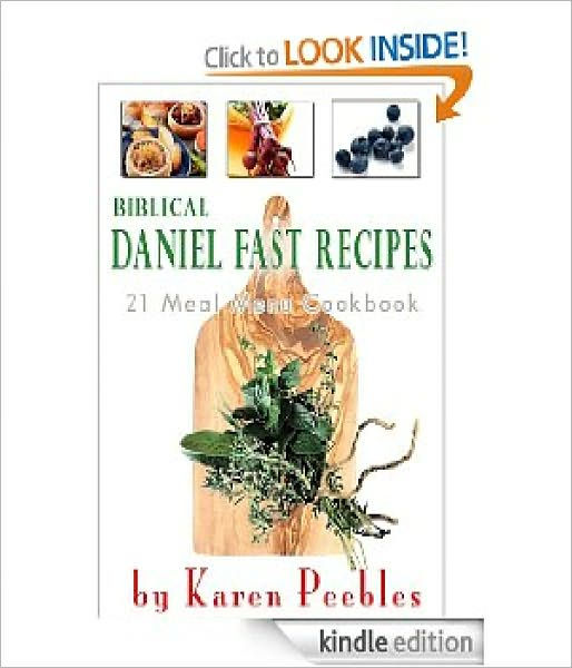 Biblical Daniel Fast Recipes - 21 Meal Menu Cookbook by Karen Peebles ...