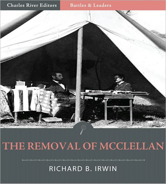 Battles & Leaders of the Civil War: The Removal of McClellan ...