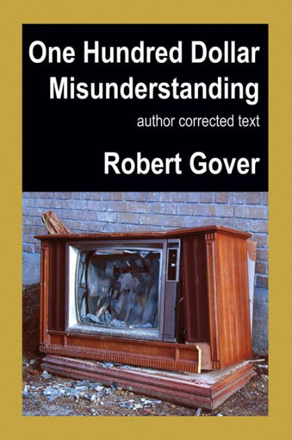 One Hundred Dollar Misunderstanding by Robert Gover | eBook | Barnes ...