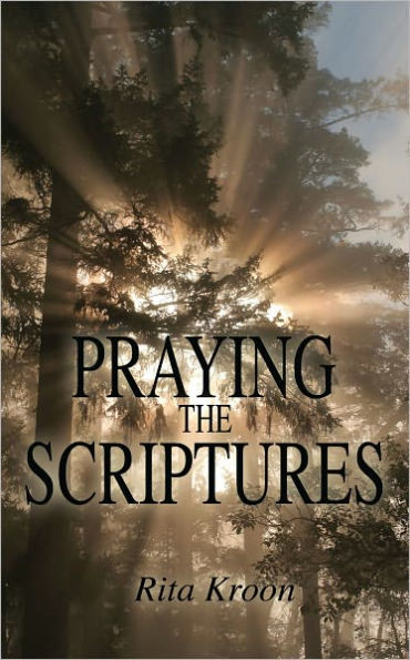 Praying the Scriptures by Rita Kroon | eBook | Barnes & Noble®