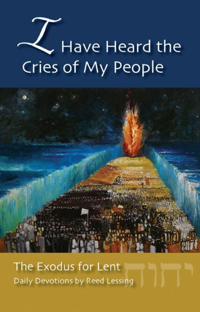 I Have Heard The Cries Of My People - The Exodus for Lent Daily ...