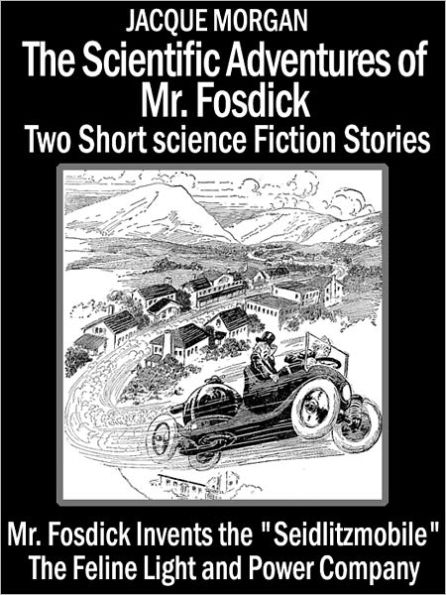 The Scientific Adventures of Mr. Fosdick: Two Short Science Fiction ...