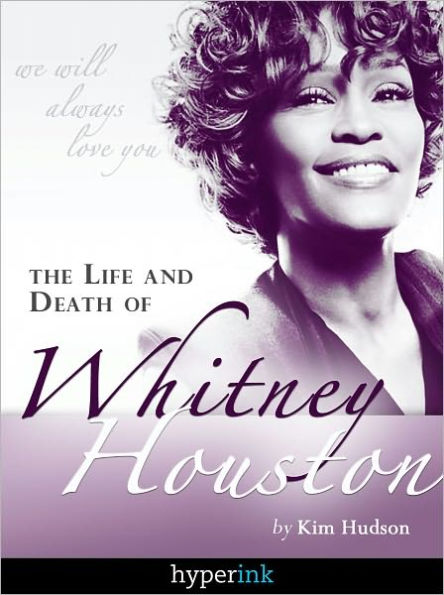 The Life and Death of Whitney Houston by Kimberly Hudson | eBook ...