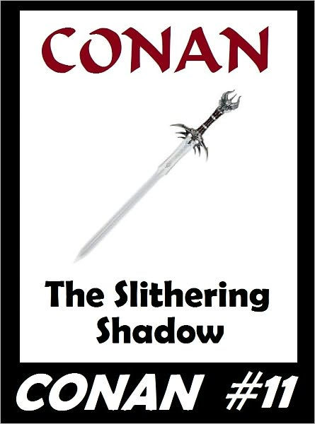 Conan: The Slithering Shadow (Original Version) #11 by Robert E. Howard ...
