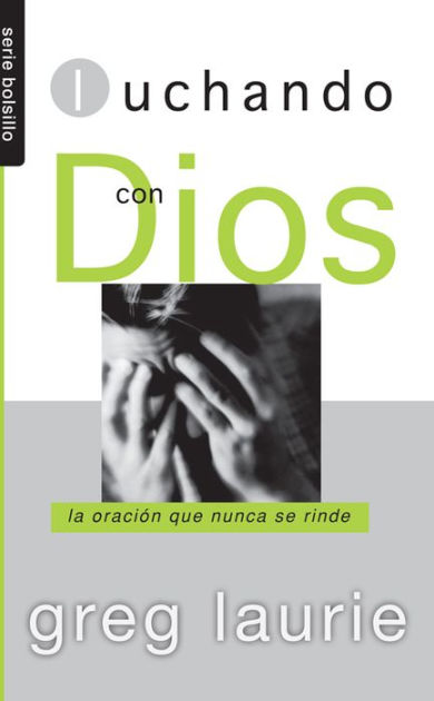Luchando con Dios by Greg Laurie | eBook | Barnes & Noble®