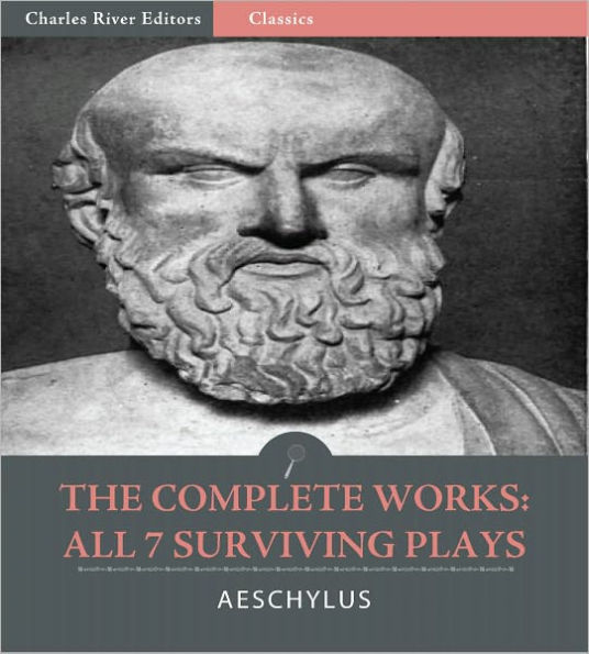 The Complete Plays of Aeschylus: All 7 Surviving Tragedies (Illustrated ...