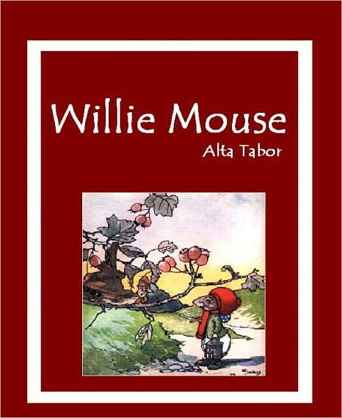WILLIE MOUSE by ALTA TABOR, ERNEST ARIS, Paperback | Barnes & Noble®