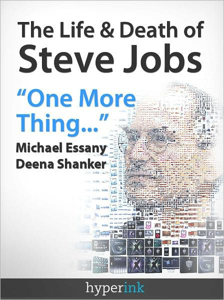 The Life & Death of Steve Jobs by Michael Essany, Deena Shanker | eBook ...